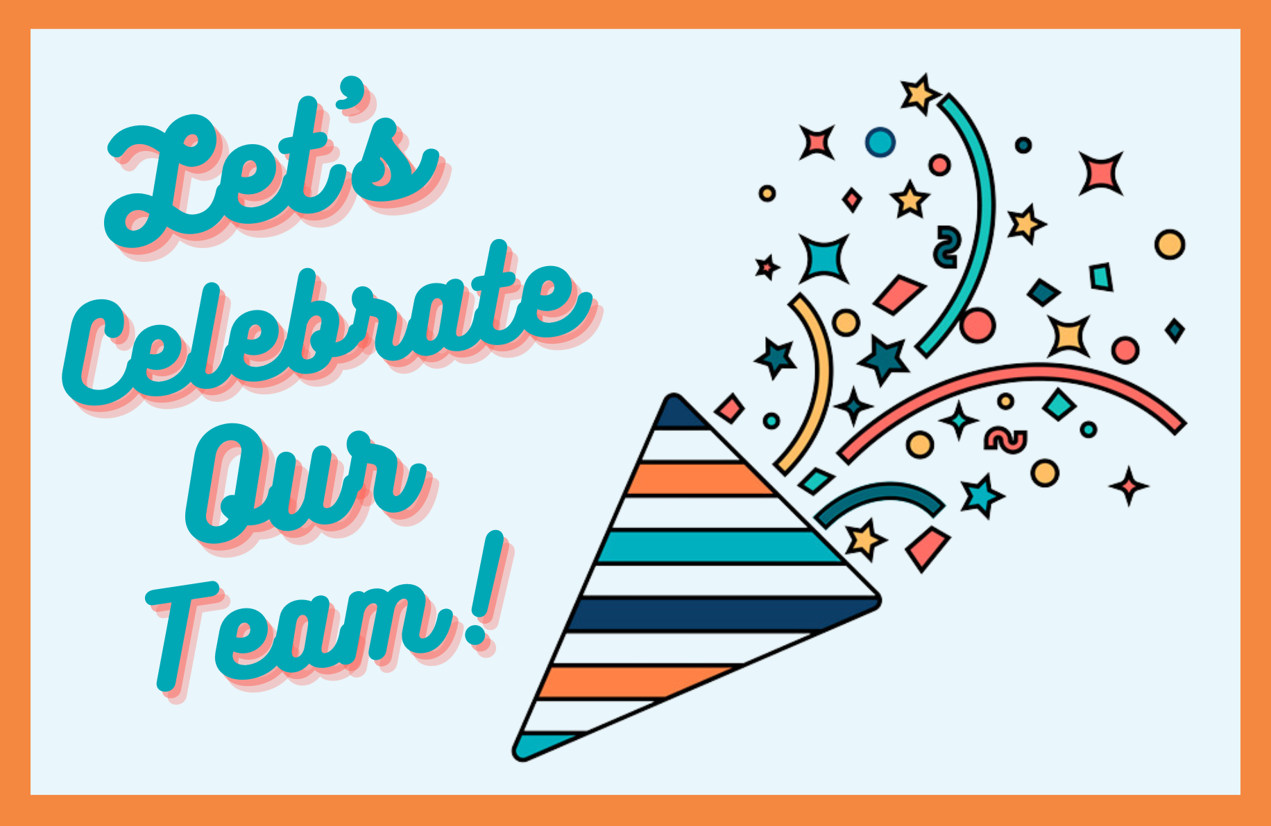 Let's Celebrate Our Team! Let's Celebrate Our Team!
